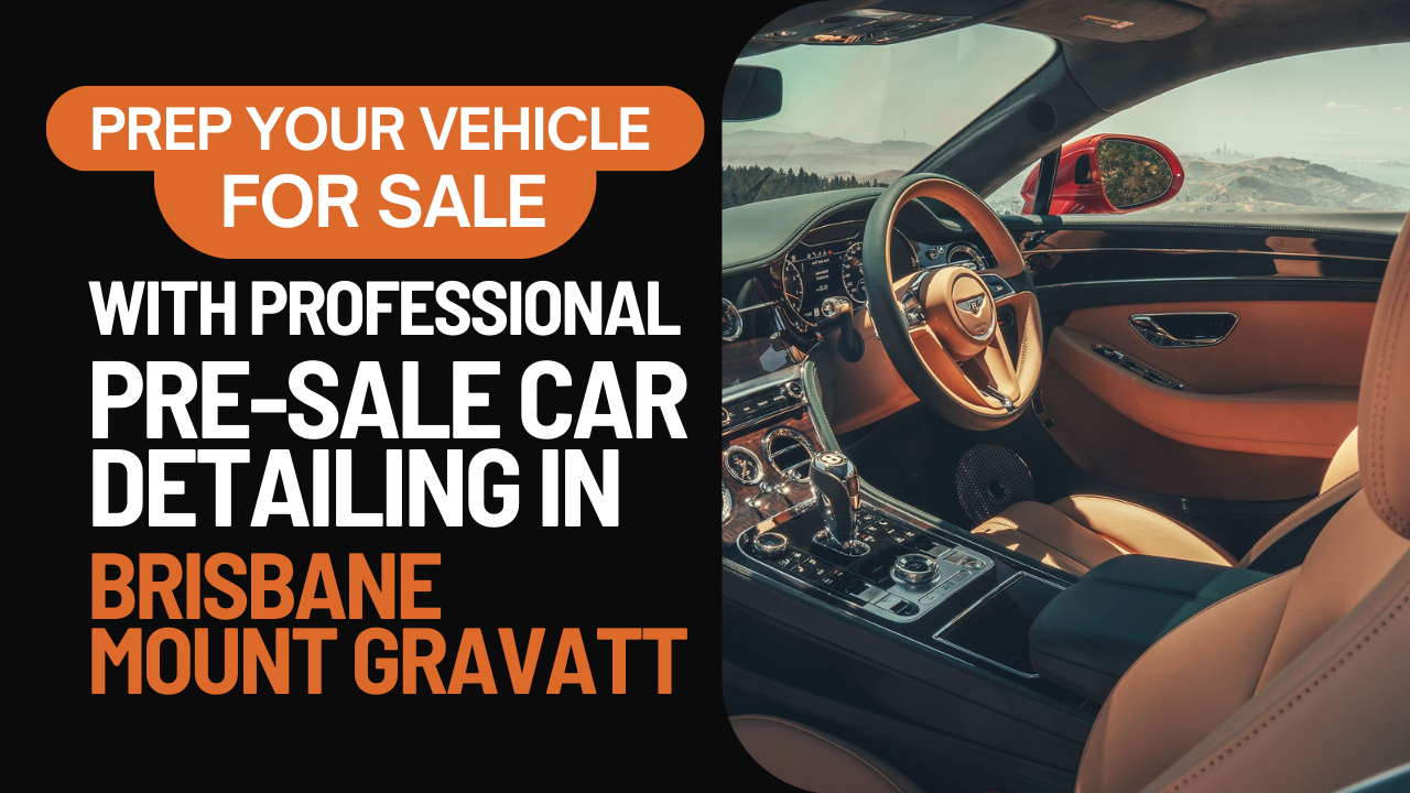 Prep Your Vehicle for Sale with Professional Pre-Sale Car Detailing in ...