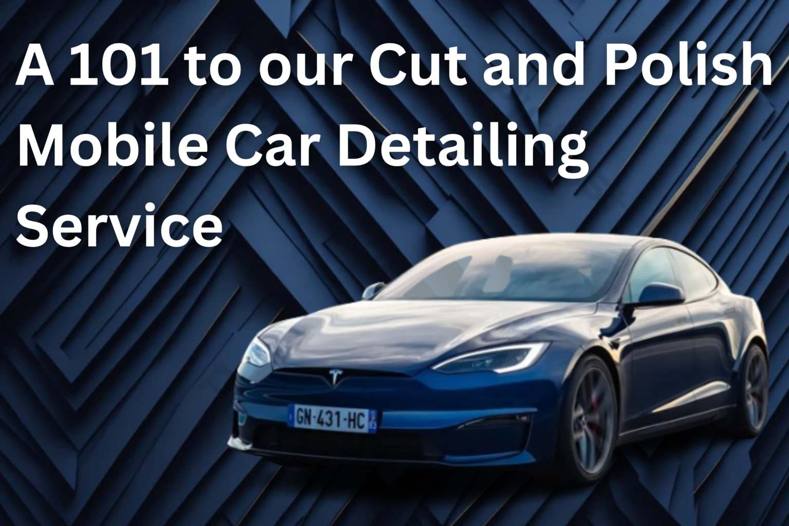 A 101 to our Cut, and Polish Mobile Car Detailing Services